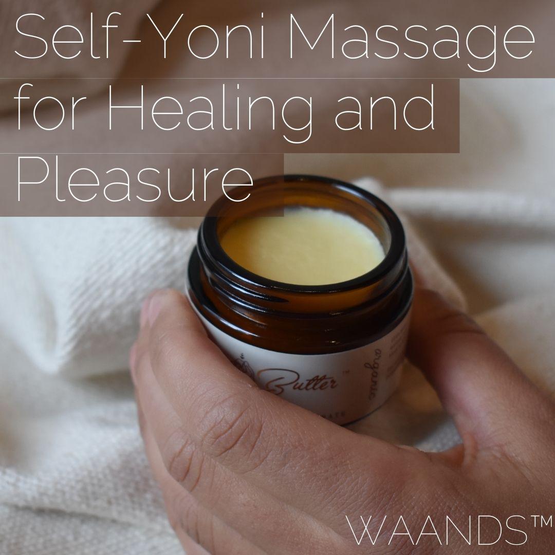 Self-Yoni Massage for Healing & Pleasure – WAANDS™